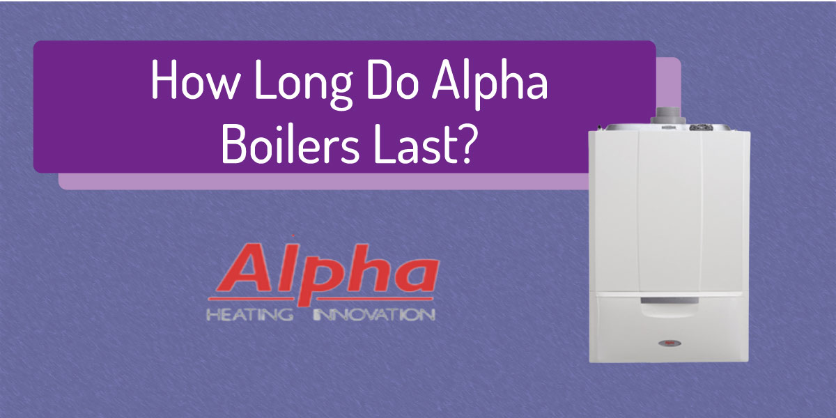 How Long Do Alpha Boilers Last Boiler Central